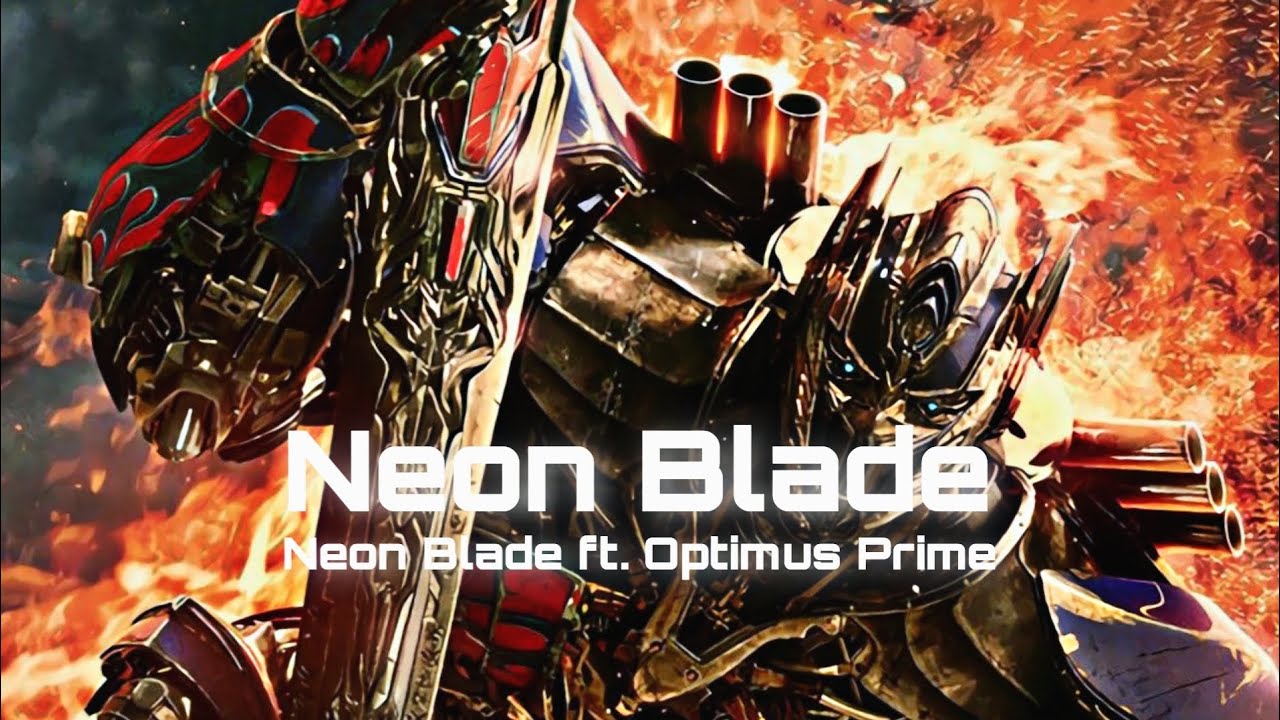 Neon Blade ft. Optimus Prime | Neon Blade X Optimus Prime - YouTube