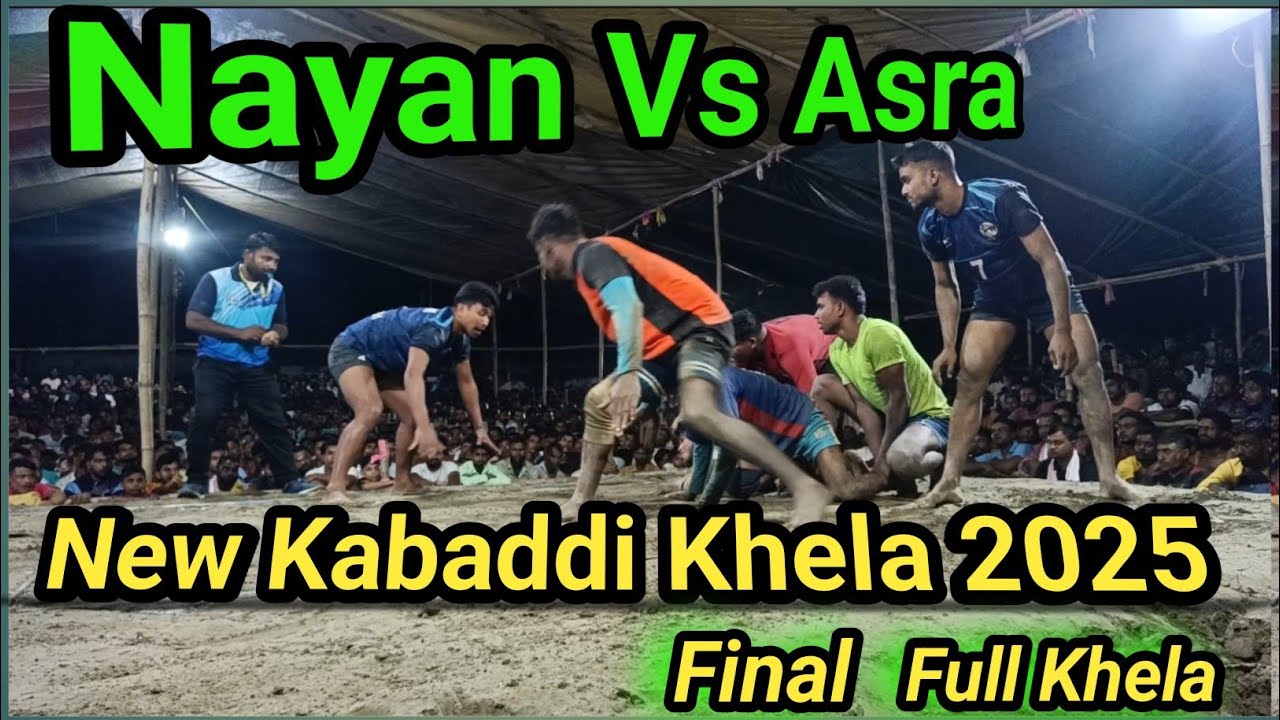 kabaddi khela 2025 || Nayan Vs Asra || assam vs bangal || final khela ...