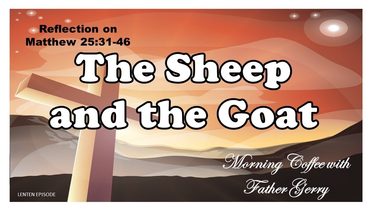 The Sheep and the Goat || Reflection on Matthew 25:31-46 - YouTube