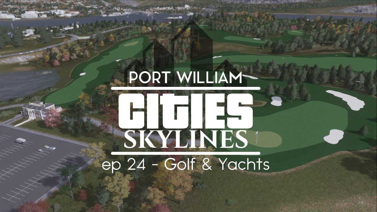 Cities: Skylines - Port William Episode 24 - Golf & Yachts - YouTube