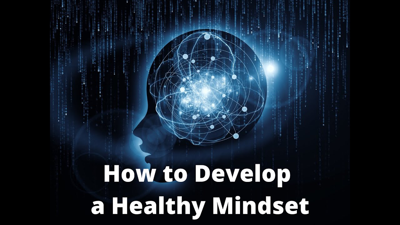 How to Develop a Healthy Mindset - YouTube