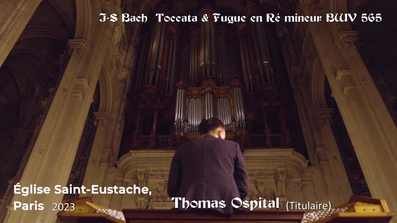 J-S BACH Toccata & Fugue en Ré mineur (Thomas Ospital live aux orgues de St Eustache - Paris ...