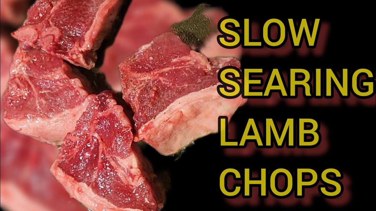 SLOW SEARING LAMB CHOPS - YouTube