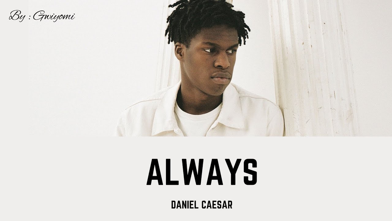 Daniel Caesar - Always (Lyrics) - YouTube