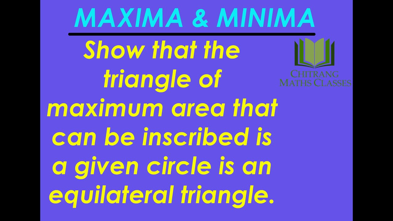 Class 12-Maxima & Minima-Show that the triangle of maximum area that ...