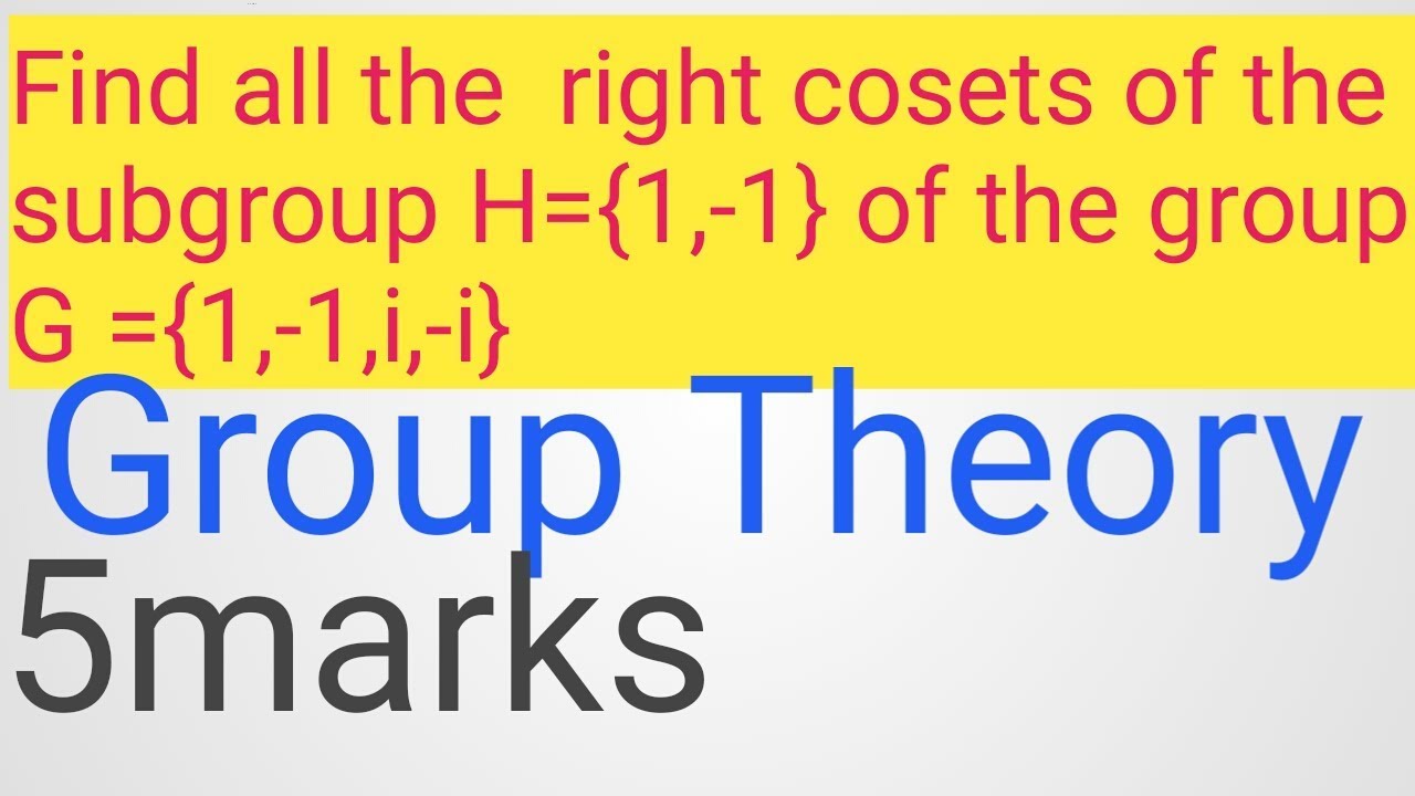 Find all the right cosets of the subgroup H={1,-1} of the group G={1,-1 ...