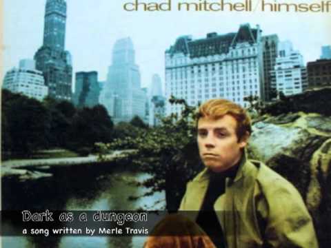 Dark as a dungeon - Chad Mitchell - YouTube