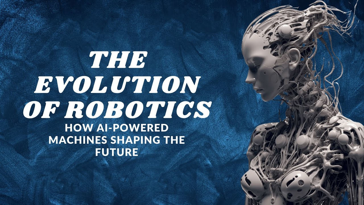 The Evolution of Robotics, How AI-Powered Machines are Shaping the ...