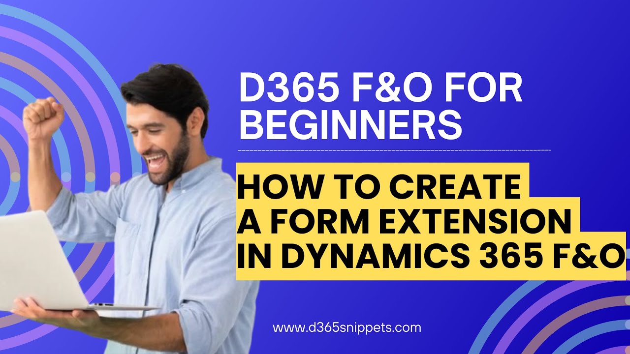 How to Create a Form Extension in Dynamics 365 F&O: A Step-By-Step ...