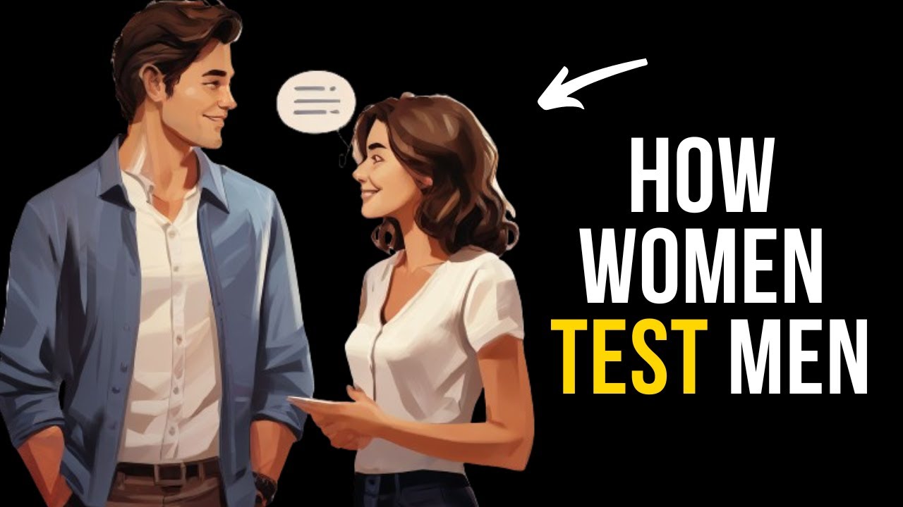 How Girls Test Men (How To Pass Women's Test) - YouTube