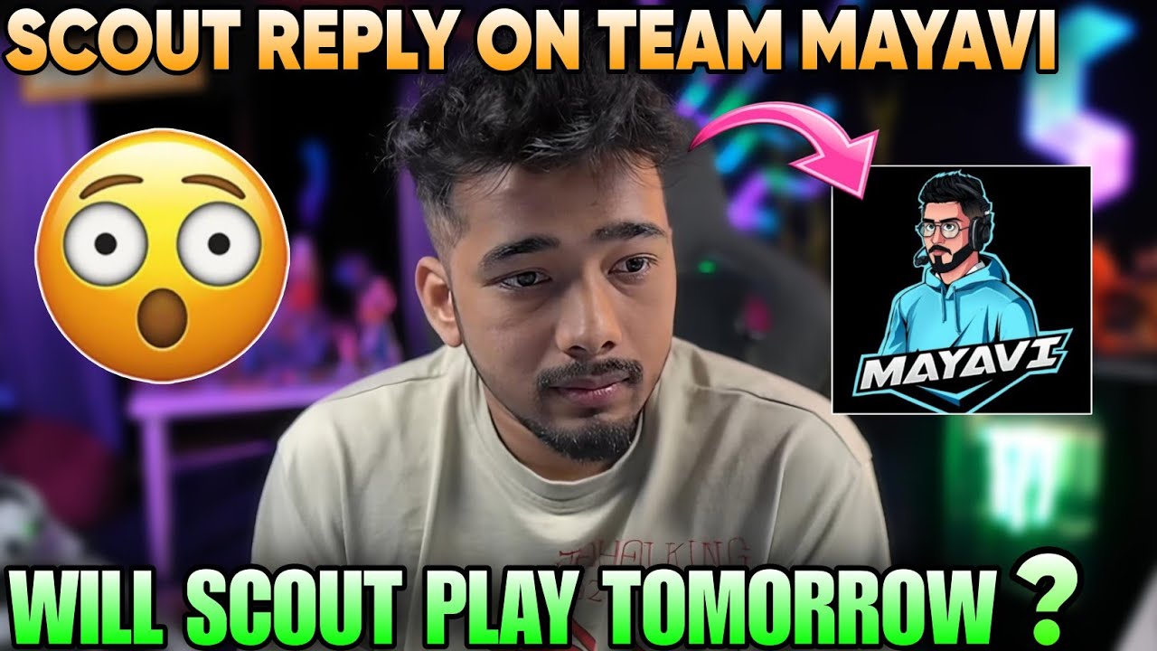 SCOUT Reply on TEAM MAYAVI 🤯 WILL SCOUT PLAY tomorrow? Reply! - YouTube