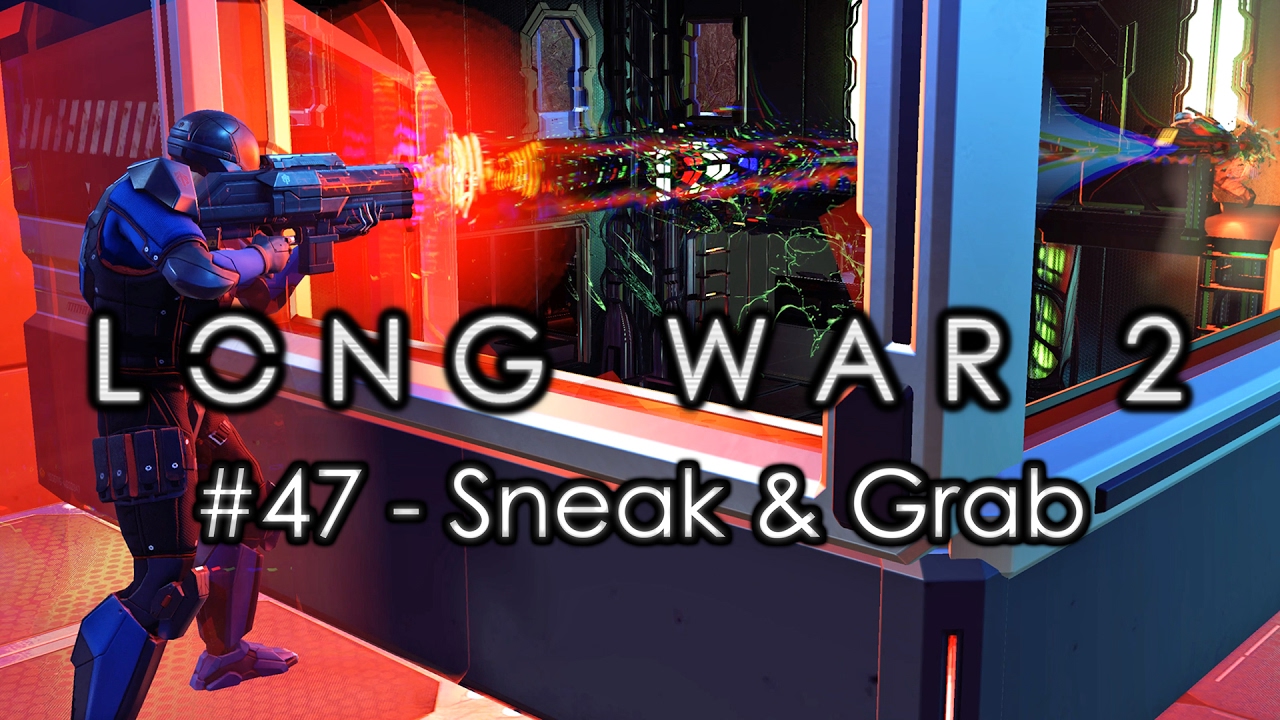 Long War 2 - Legend #47 "Sneak & Grab" - XCOM 2 Let's Play: Long War 2 ...