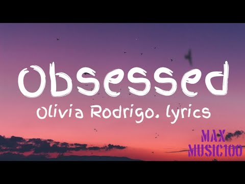 Olivia Rodrigo_ Obsessed (lyrics) - YouTube