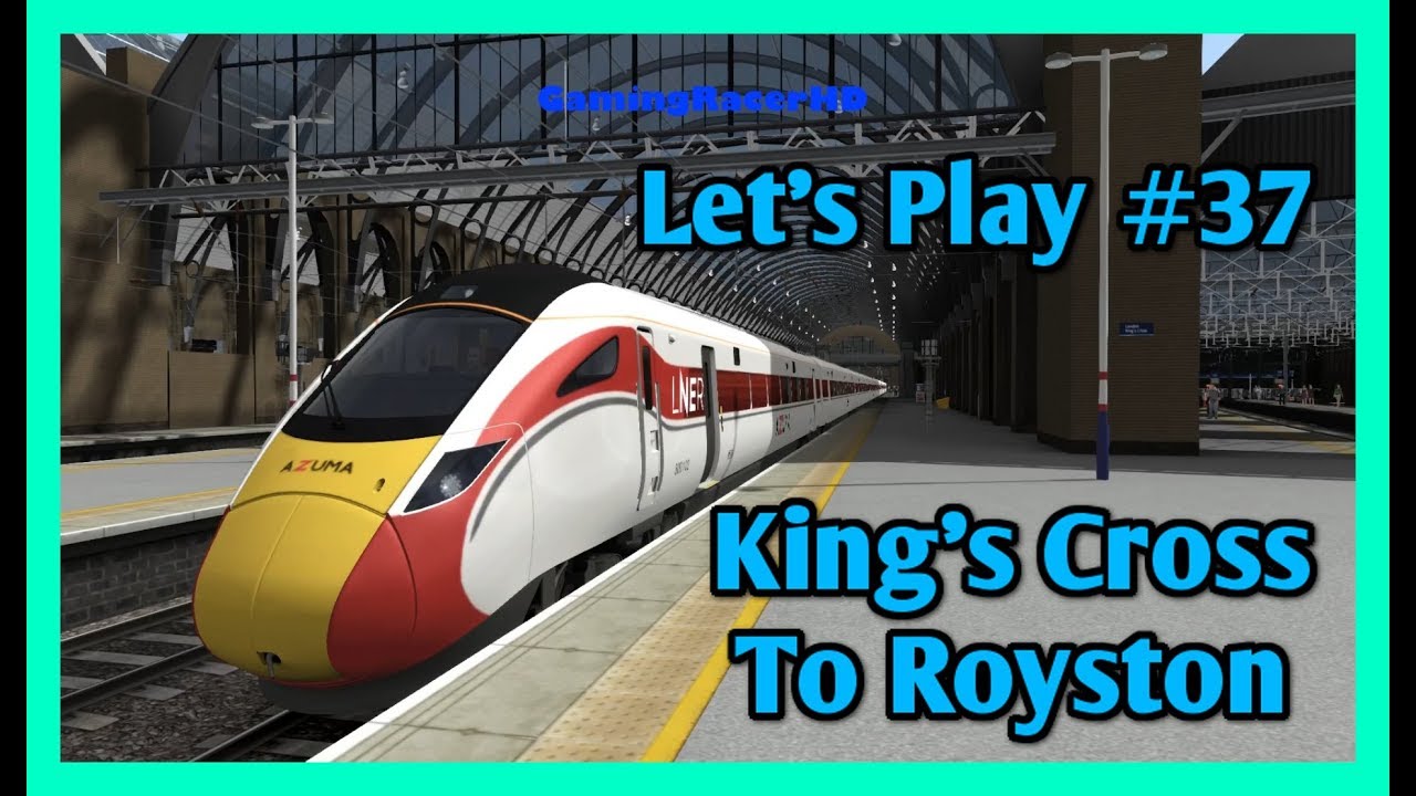 Train Simulator 2020 - Let's Play #37 - Class 800 LNER Azuma - Kings ...