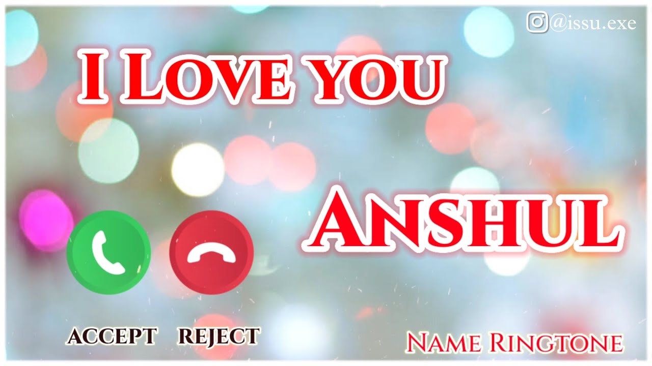 I Love You Anshul Please Pickup The Phone | Anshul Name Ringtone ...