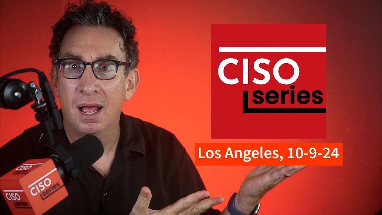 PREVIEW: CISO Series Podcast LIVE in Los Angeles, CA 10-9-24 - YouTube