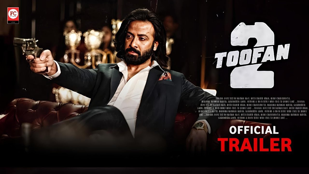 TOOFAN - 2 Official Trailer | Shakib Khan | Mimi | Chanchal | Nabila ...