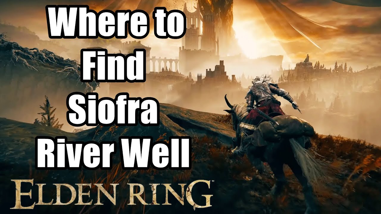 Elden Ring Where to Find Siofra River Well - YouTube