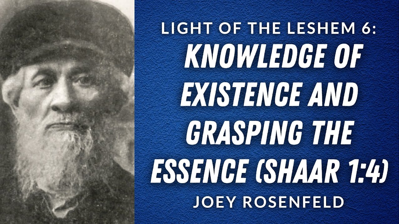 Light of the Leshem 6: Knowledge of Existence and Grasping the Essence ...