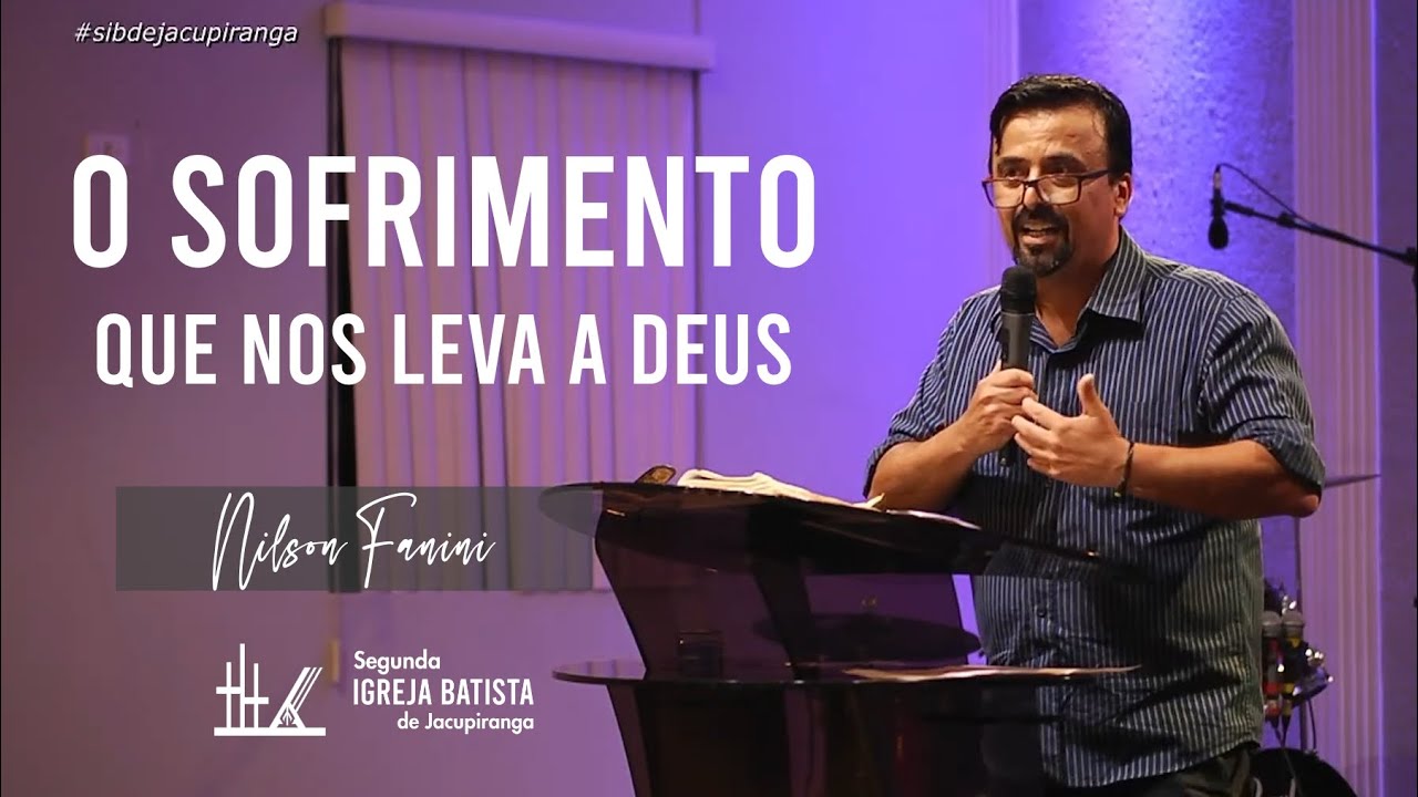 O Sofrimento que nos Leva a Deus - 2 Coríntios 4.7-18 - Nilson Fanini ...
