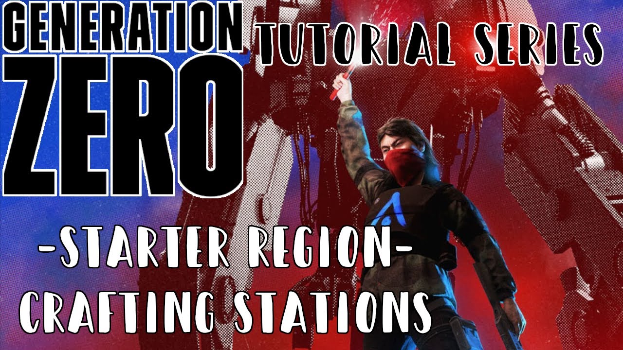 Generation Zero Starter Region Crafting Stations Tutorial - YouTube
