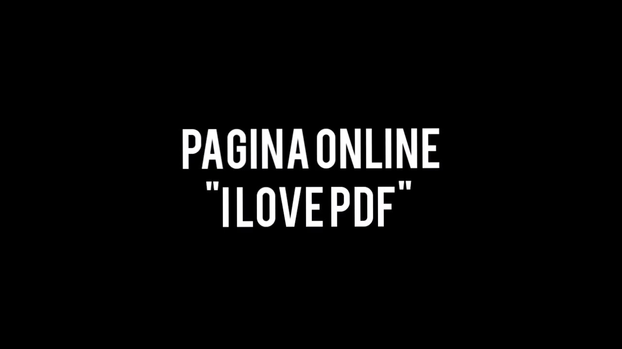 Pagina Online I LOVE PDF YouTube pagina-online-i-love-pdf-youtube