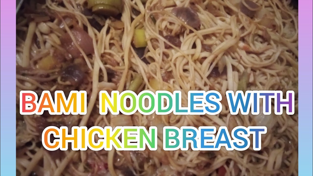 BAMI Noodles with chicken Breast - YouTube