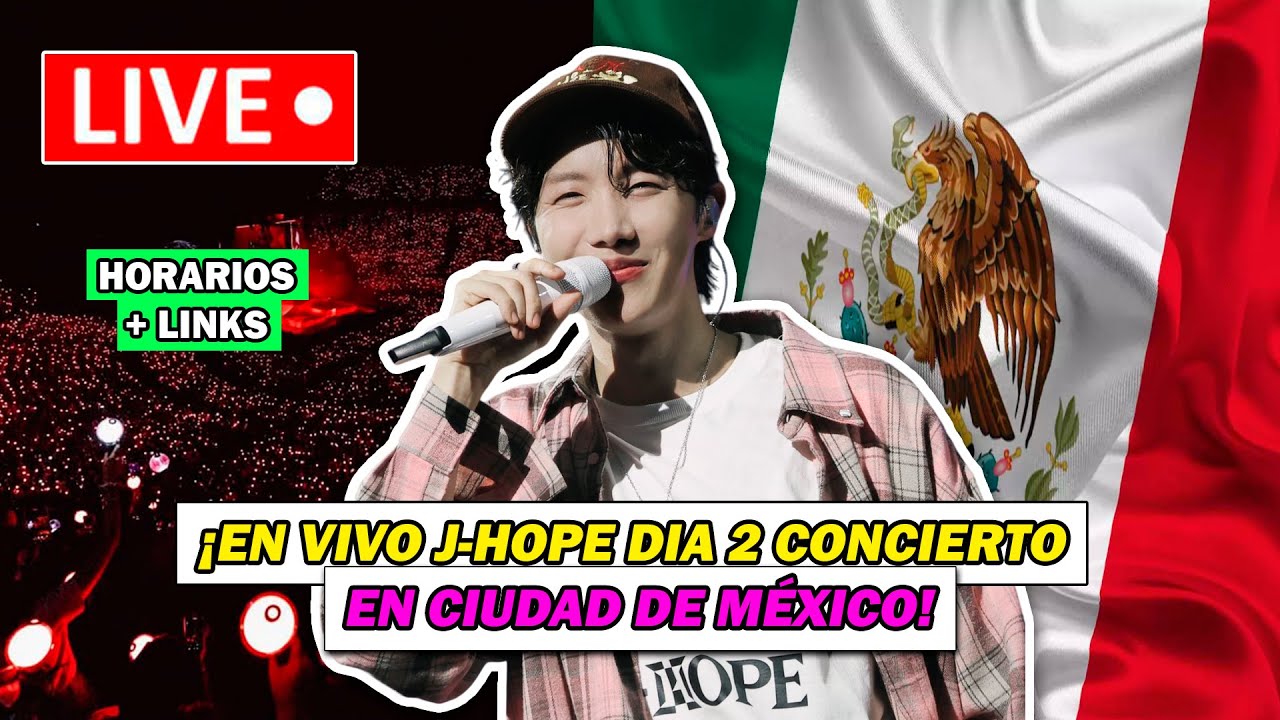 🔴 HOY! EN VIVO J-HOPE CONCIERTO EN CIUDAD DE MÉXICO DIA2 (HORARIOS ...