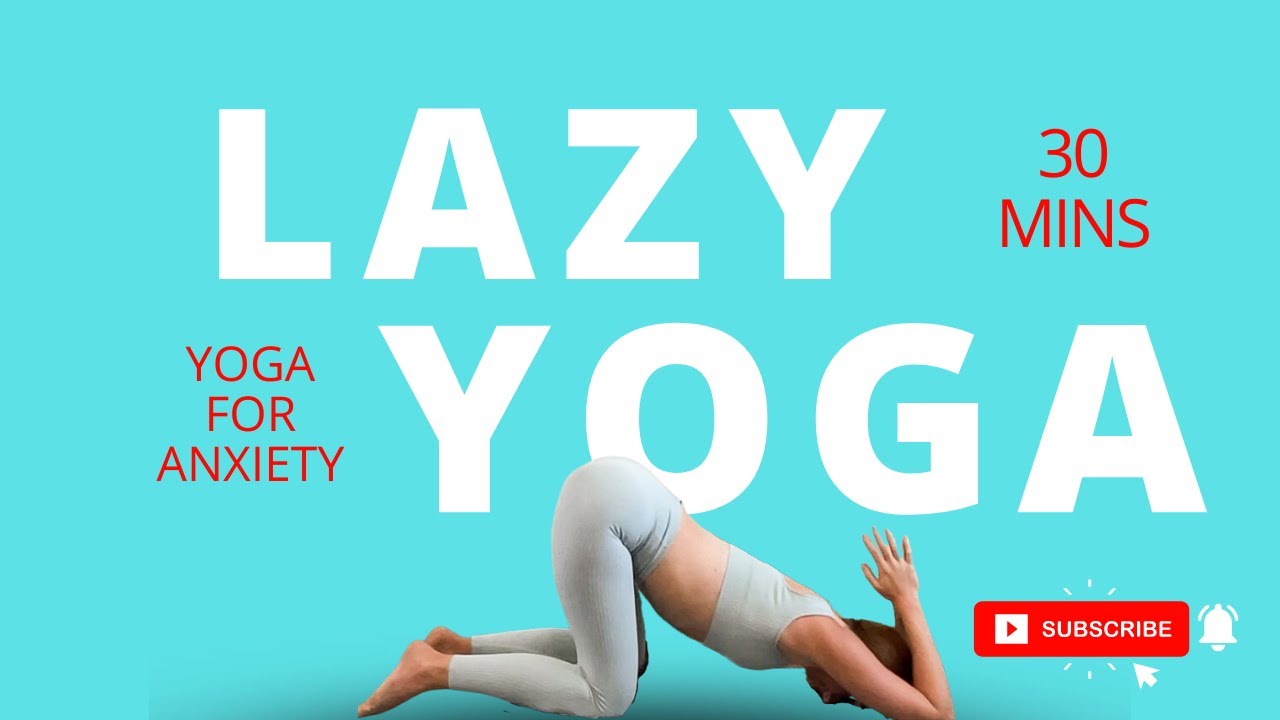 Yoga for Anxiety | Lazy Yoga | 30 Minute Practice | Beginner Friendly ...