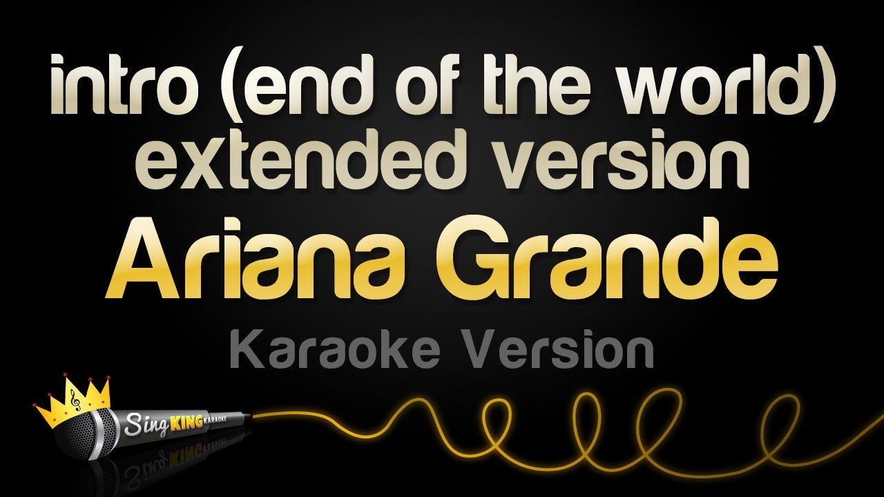 Ariana Grande - intro (end of the world) - extended (Karaoke Version ...