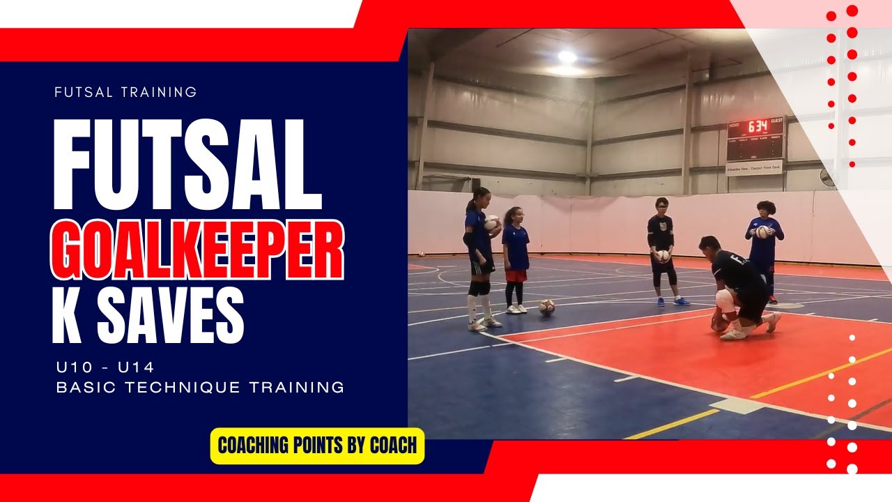 FUTSAL TRAINING - FUTSAL GOALKEEPER K SAVES - U10 - U14 BASIC TECHNIQUE ...