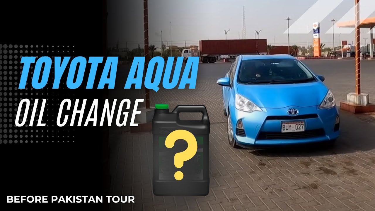Toyota Aqua Oil Change Before Pakistan Tour | Which Oil Did I Use ...