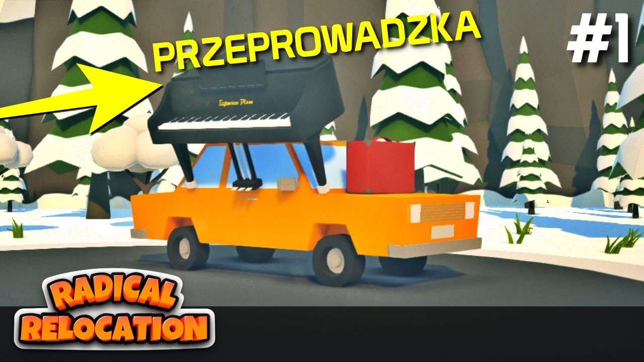 Radical Relocation Gameplay PL [#1] PRZEPROWADZKA w MOIM STYLU! - YouTube