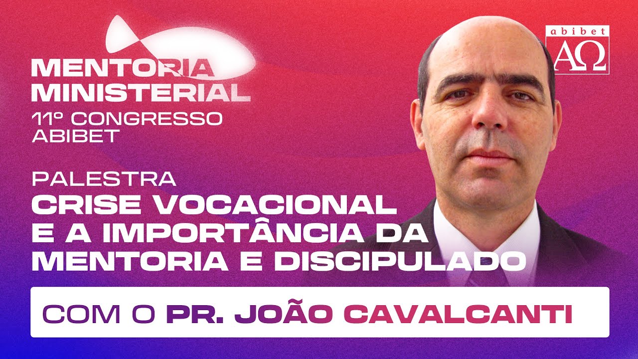 Crise vocacional e a importância da mentoria e discipulado - Pr. João Cavalcante - YouTube