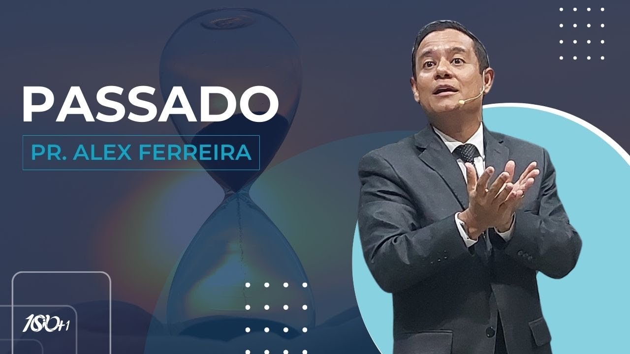 PASSADO | Pr. Alex Ferreira - YouTube