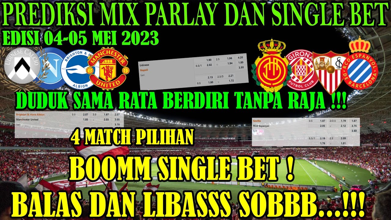 PREDIKSI MIX PARLAY / SINGLE BET AKURAT | PREDIKSI BOLA MALAM INI 04-05 ...