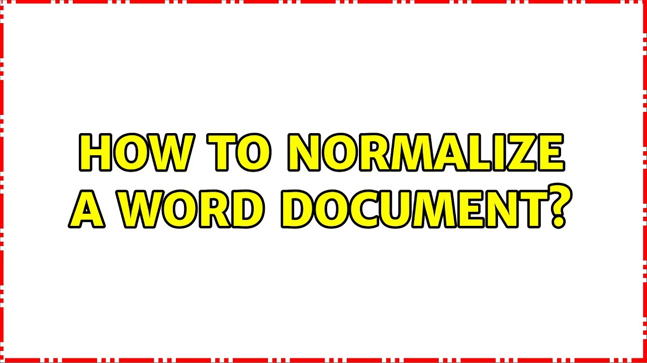 How to normalize a Word document? (3 Solutions!!) - YouTube