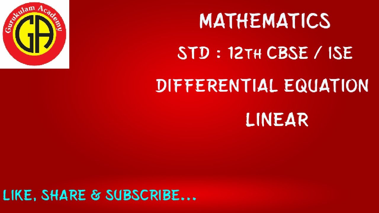 MATHEMATICS / STD :12th CBSE - ISE / DIFFERENTIAL EQUATION - LINEAR ...
