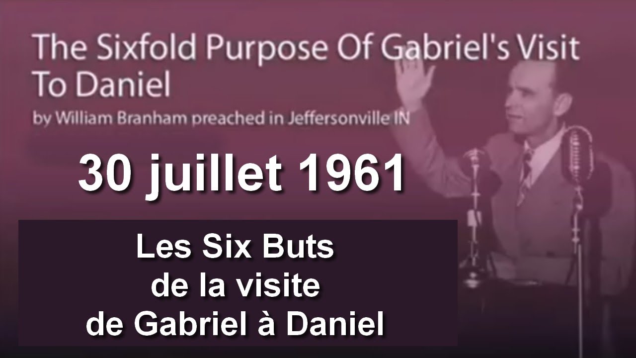 Les six buts de la visite de Gabriel à Daniel (William Branham) - YouTube