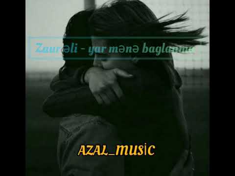 Zaur Əli - yar mənə baglanma