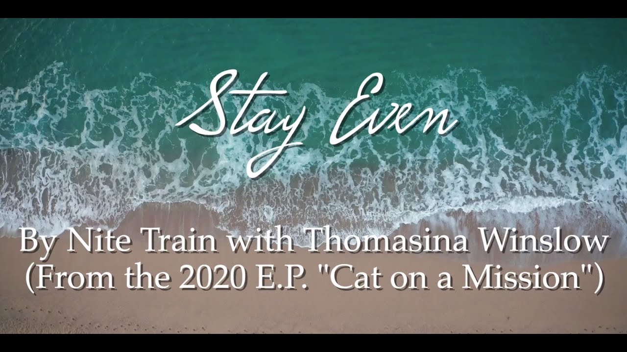 Stay Even (10/2020 Re-Mix) - Nite Train w Thomasina Winslow w Cat On A ...