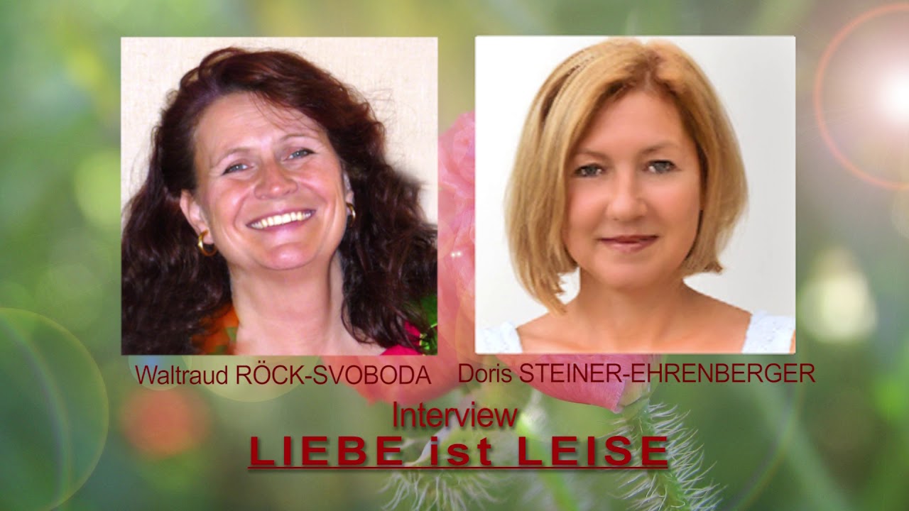 LIEBE ist LEISE_ Interview W. RÖCK-SVOBODA u. Doris STEINER-EHRENBERGER ...