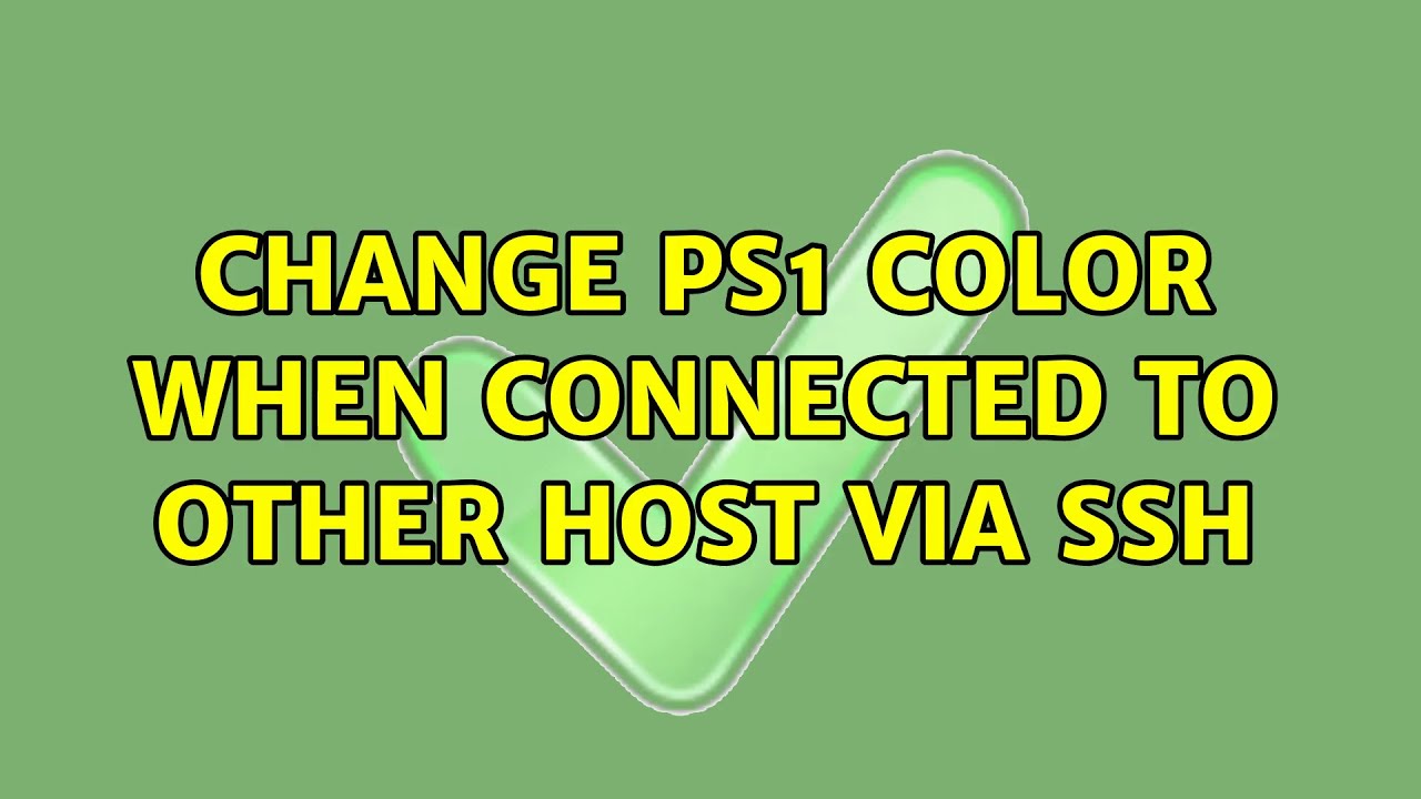 Change PS1 color when connected to other host via SSH (2 Solutions ...