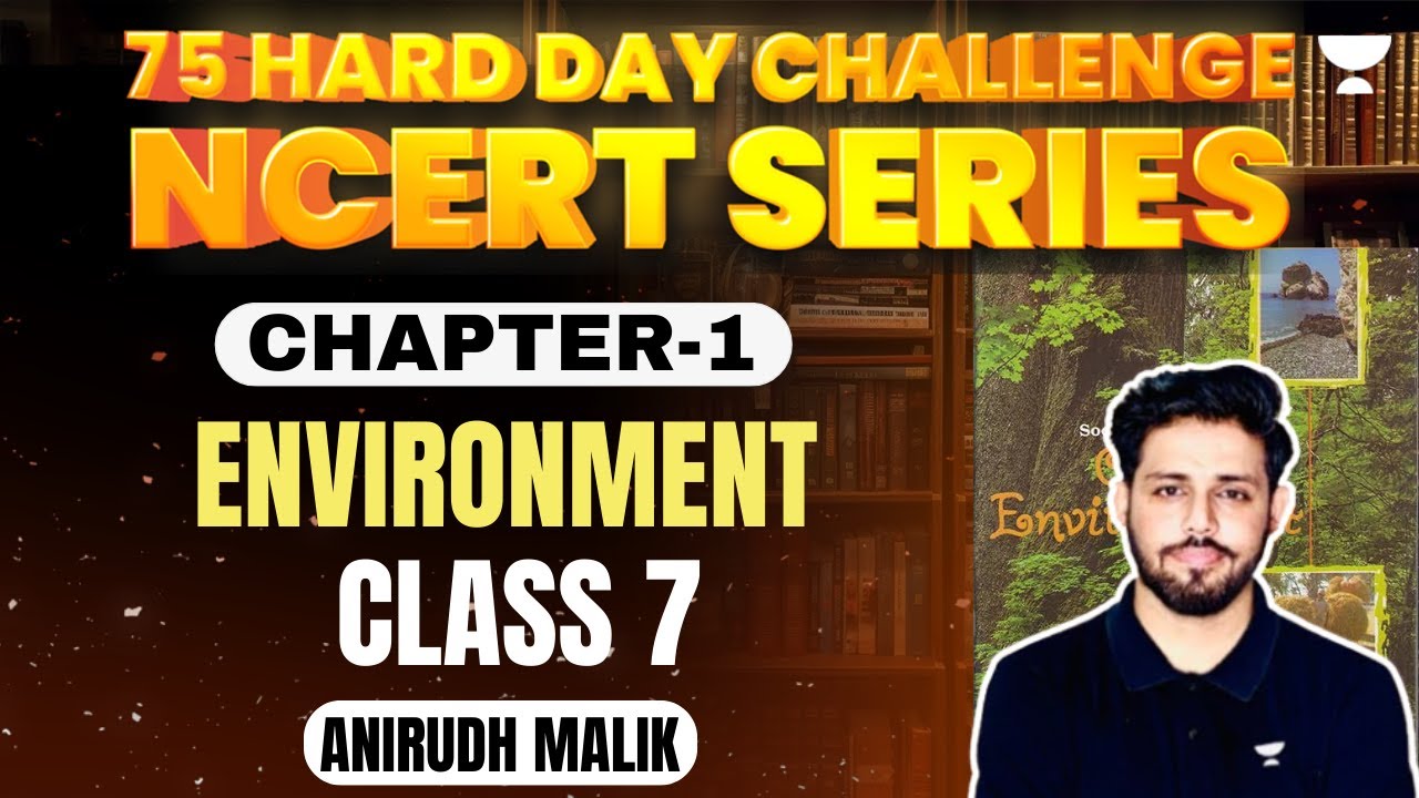 Environment | Class 7 | Chapter 1 | 75 Geography NCERT Series | Anirudh ...