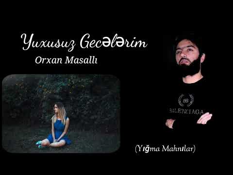 Orxan Masalli Yuxusuz Gecelerim 2022 (Yigma Mahnilar)