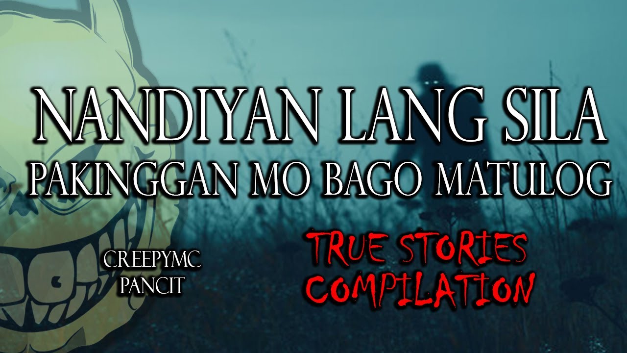 NANDIYAN LANG SILA, PAKINGGAN MO BAGO MATULOG - TRUE HORROR STORIES ...