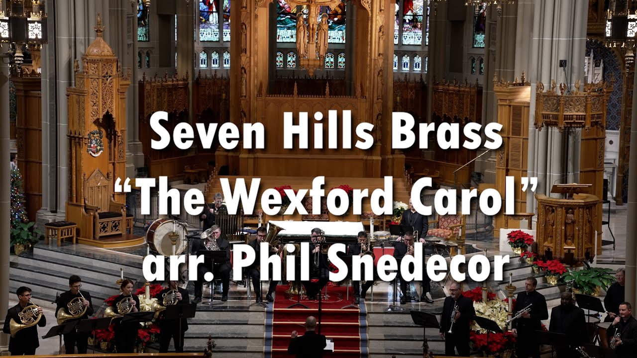 SEVEN HILLS BRASS - IN CONCERT - "The Wexford Carol" arr. Phil Snedecor ...