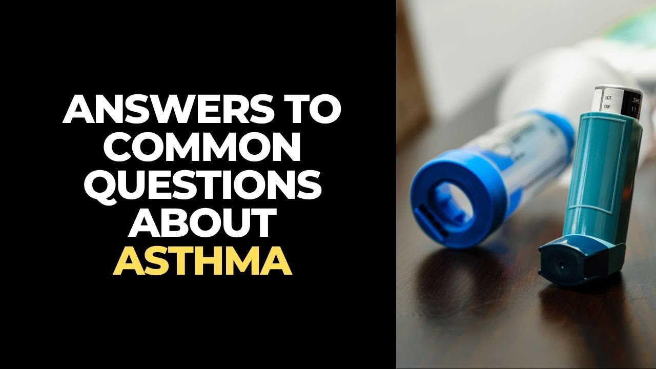 Asthma: 7 Must-Know Answers to Common Questions - YouTube