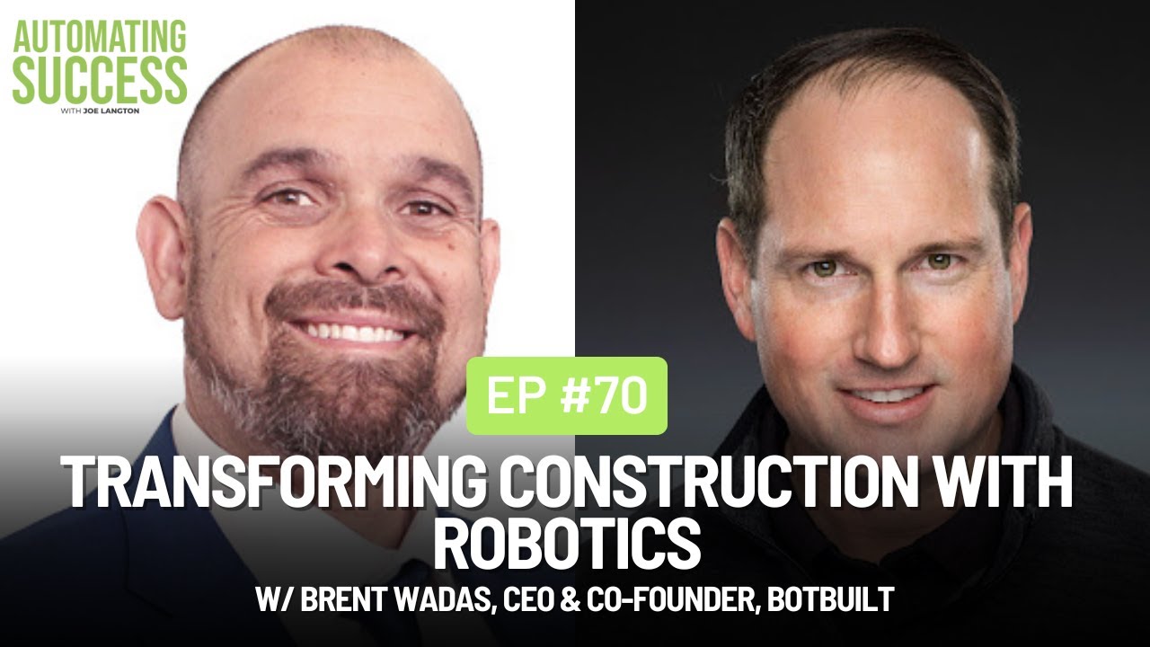 #70 Transforming Construction with Robotics w/ Brent Wadas, CEO & Co ...