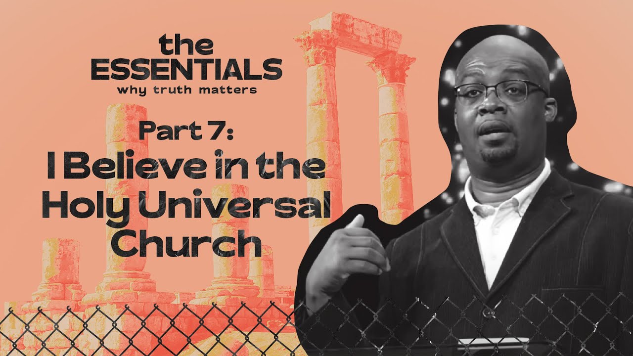 I Believe in the Holy Universal Church - Essentials: Part 7 - Woodside ...